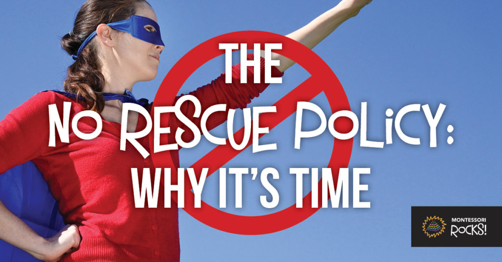 The No Rescue Policy: Why it’s Time - Montessori Rocks